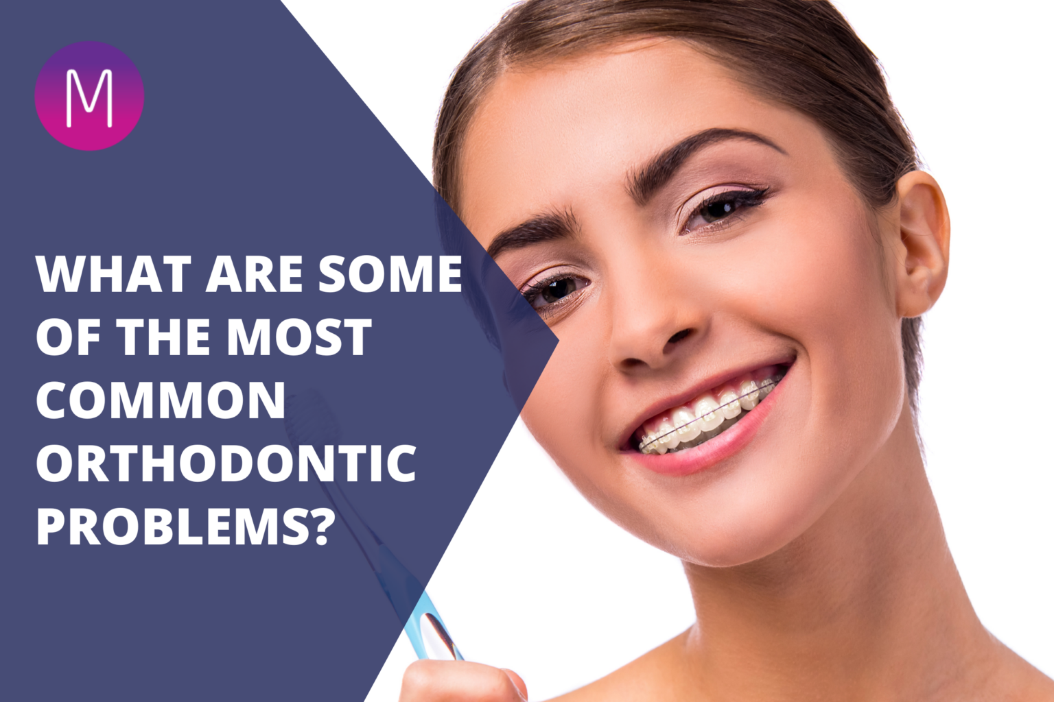 What are Some of the Most Common Orthodontic Problems?