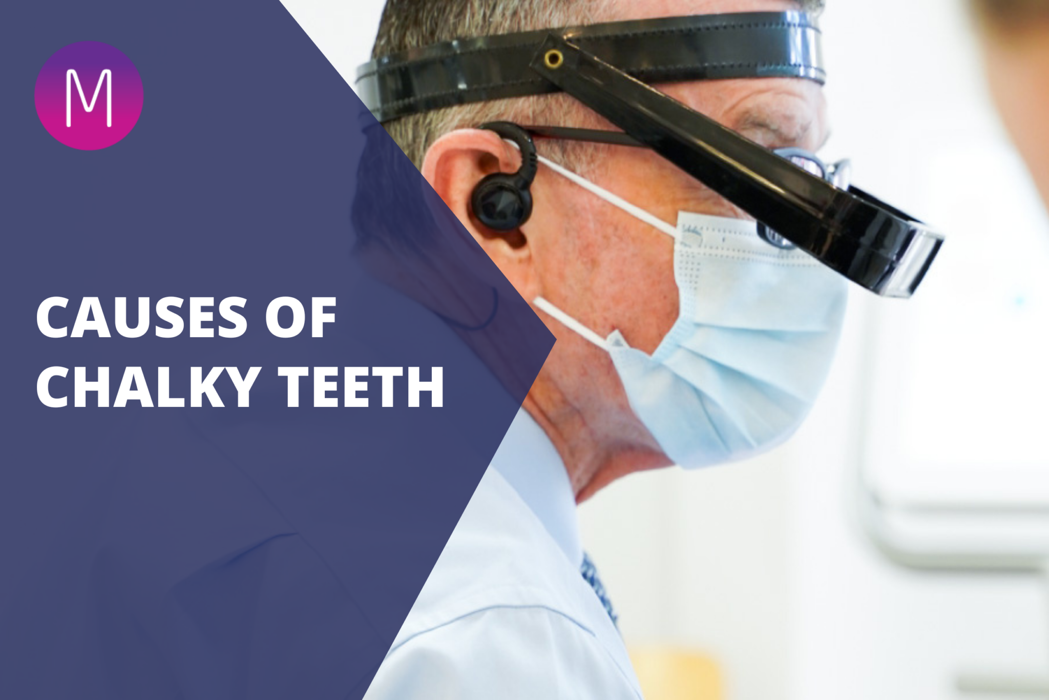 What Causes Chalky Teeth and What Can You Do About It?
